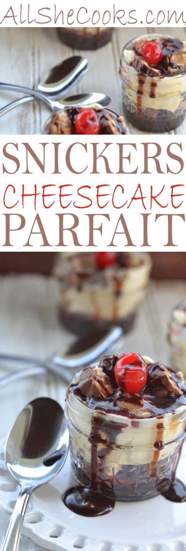 Snickers Cheesecake Parfait- No Bake Mason Jars Recipes - All She Cooks