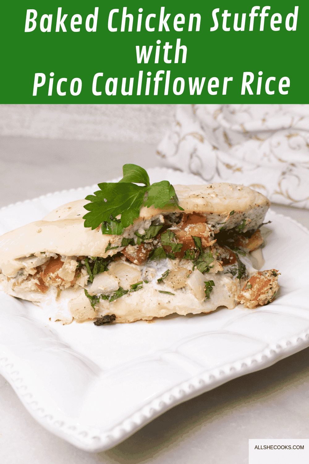 Pico de Gallo Cauliflower Rice Stuffed Baked Chicken - All She Cooks