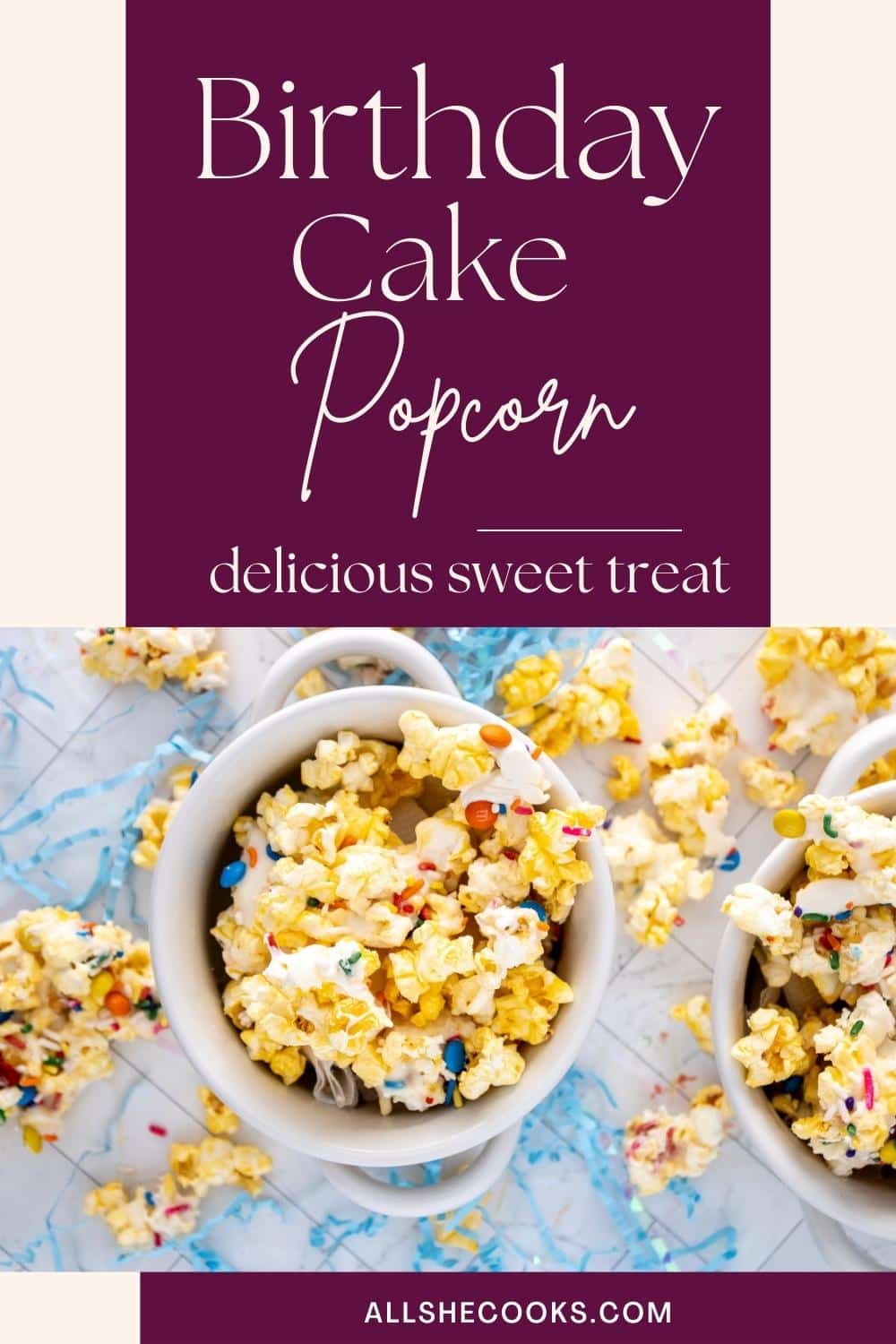 Birthday Cake Popcorn - All She Cooks