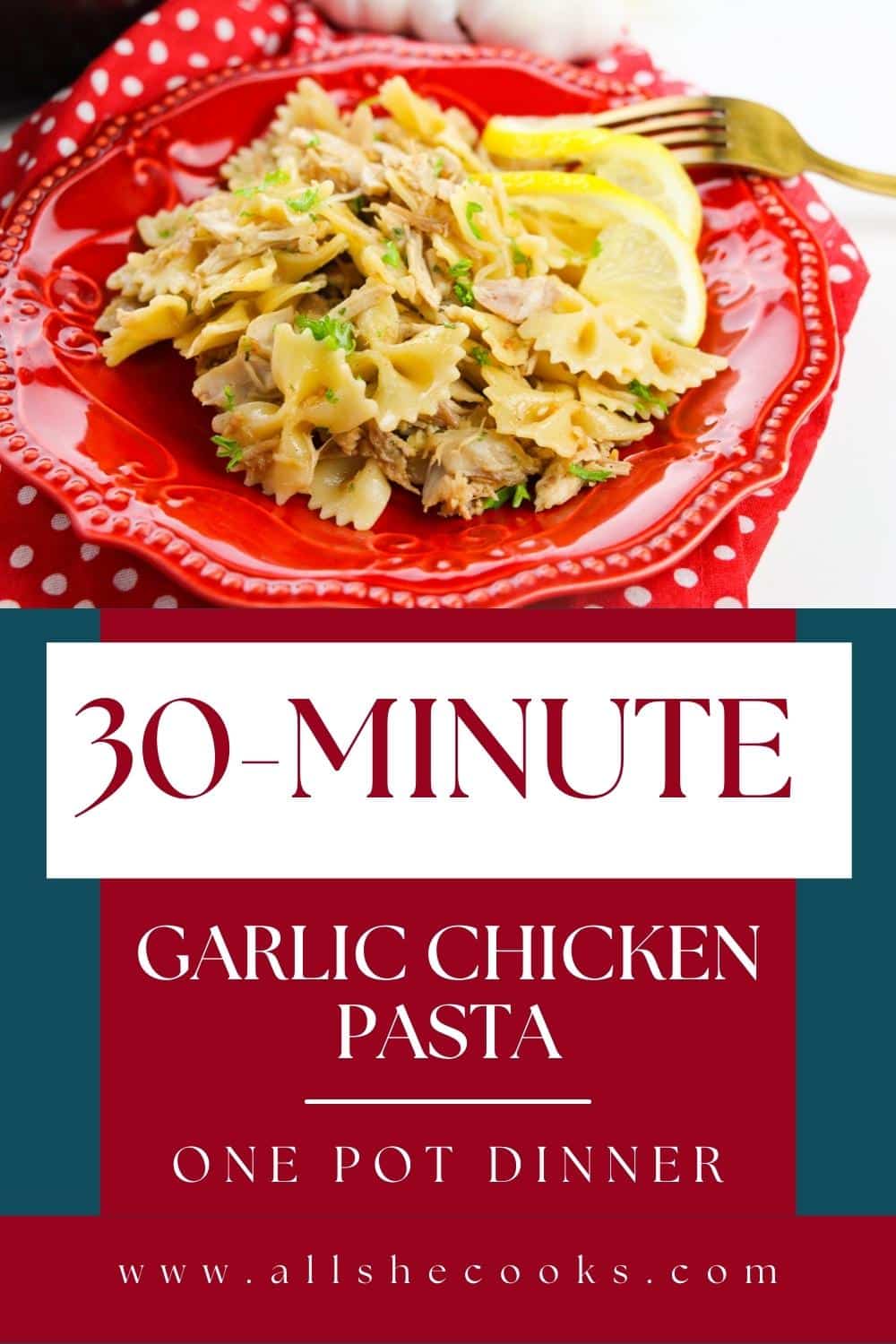 30-Minute Garlic Chicken Pasta - All She Cooks
