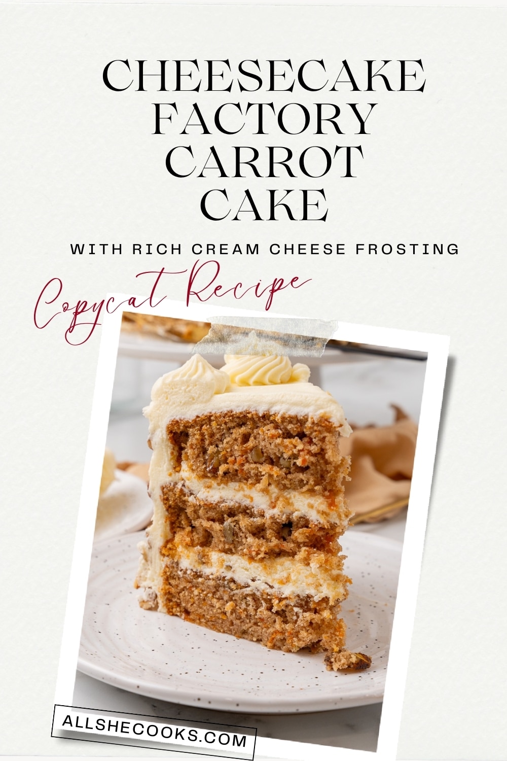 Cheesecake Factory Carrot Cake - All She Cooks