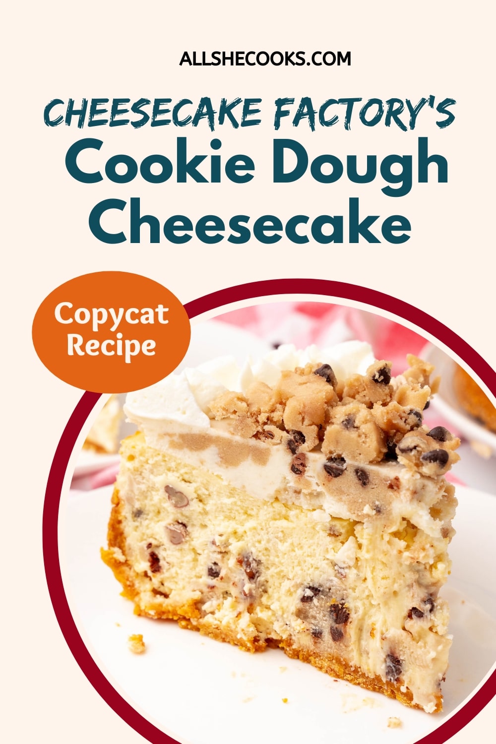 Copycat Cheesecake Factory Cookie Dough Cheesecake - All She Cooks